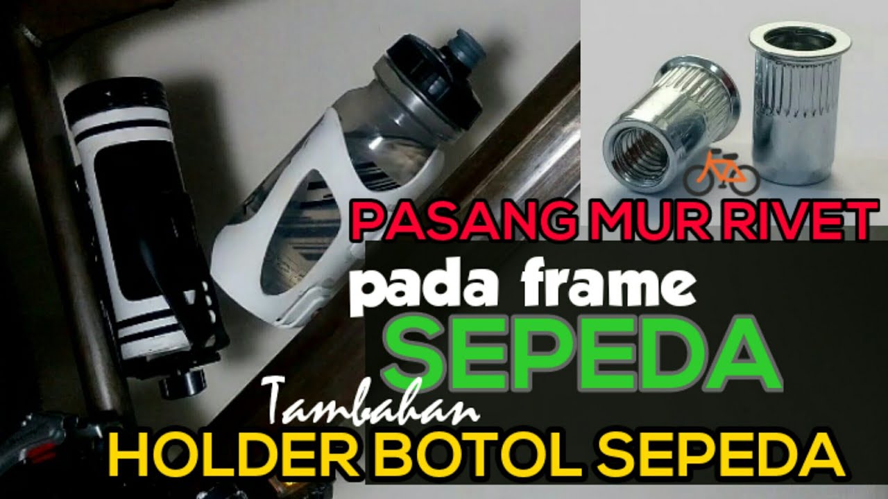 Cara Pasang Mur Rivet Untuk Tambahan Tempat Holder Botol Minum Sepeda 🚵 ...
