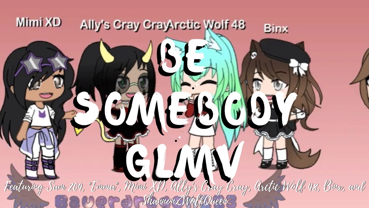 Be Somebody GLMV (Ft. Some people) - YouTube