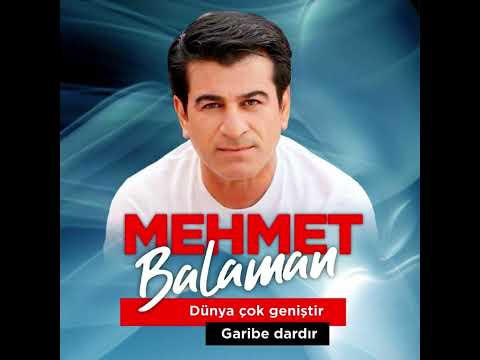 Mehmet balaman dünya çok geniştir garibe dardır