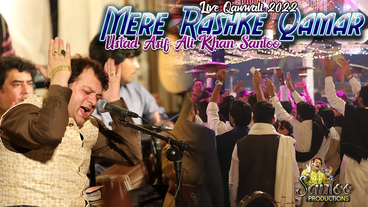Mere Rashke Qamar Live Qawwali 2022 - Ustad Asif Ali Khan Santoo - YouTube