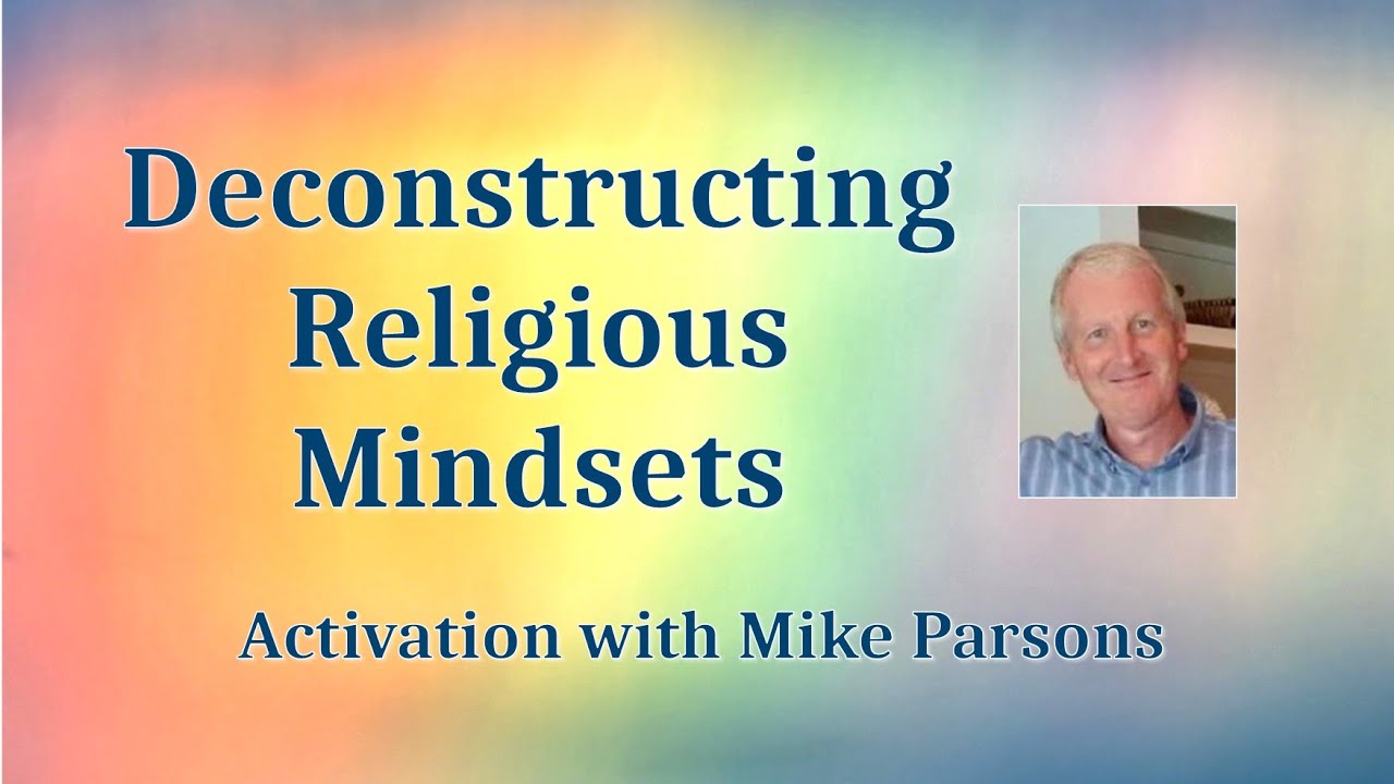 Deconstructing Religious Mindsets Activation with Mike Parsons - YouTube