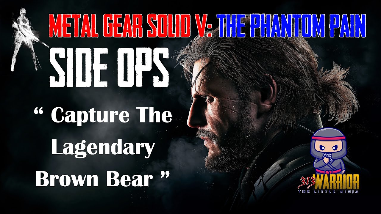 #MGS-V | Side Ops : Capture The Legendary Brown Bear #313WARRIOR - YouTube
