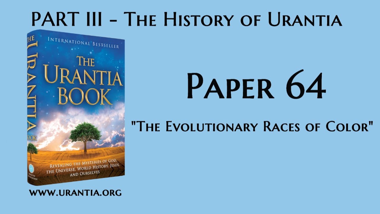 p64 - The Evolutionary Races of Color (The Urantia Book - audiobook ...