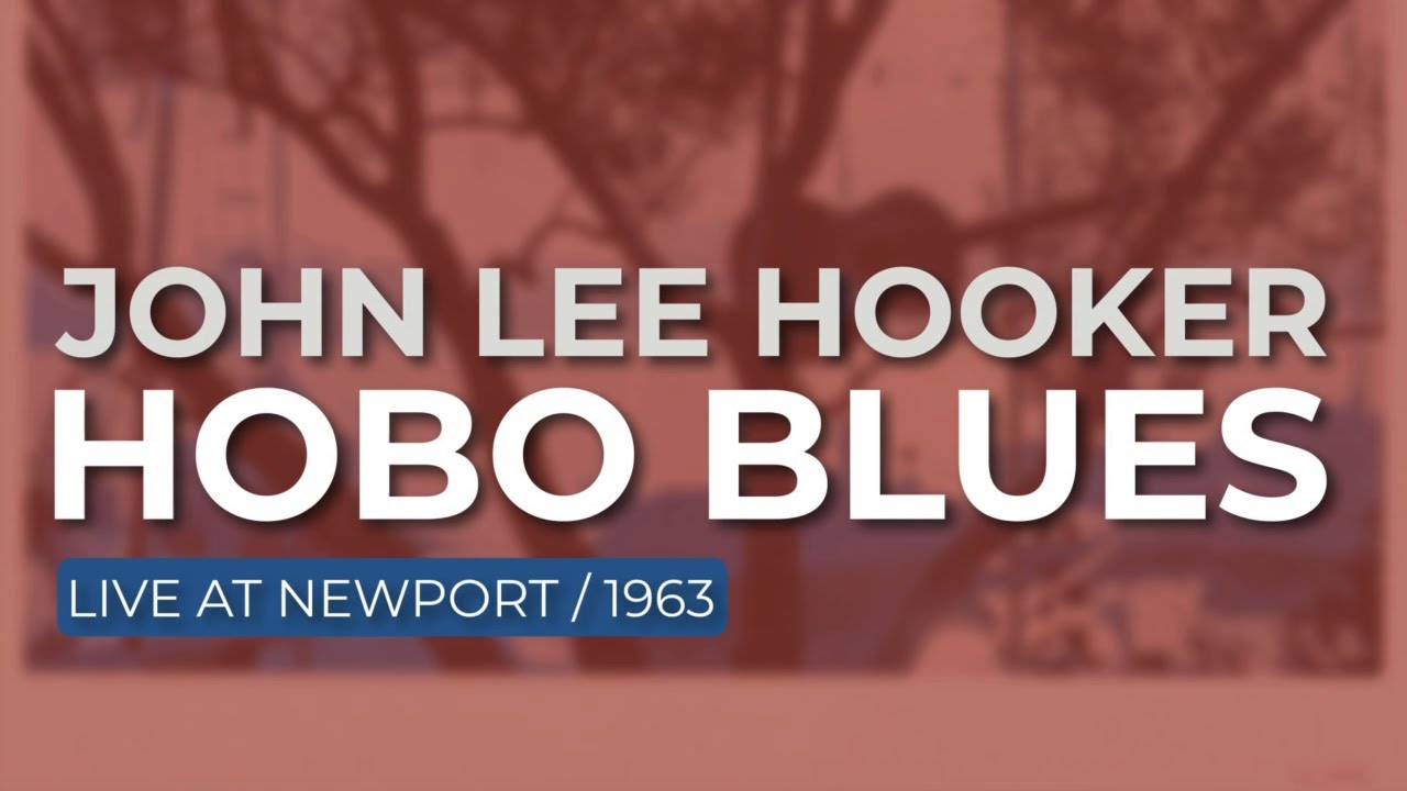 John Lee Hooker - Hobo Blues (Live at Newport, 1963) (Official Audio ...