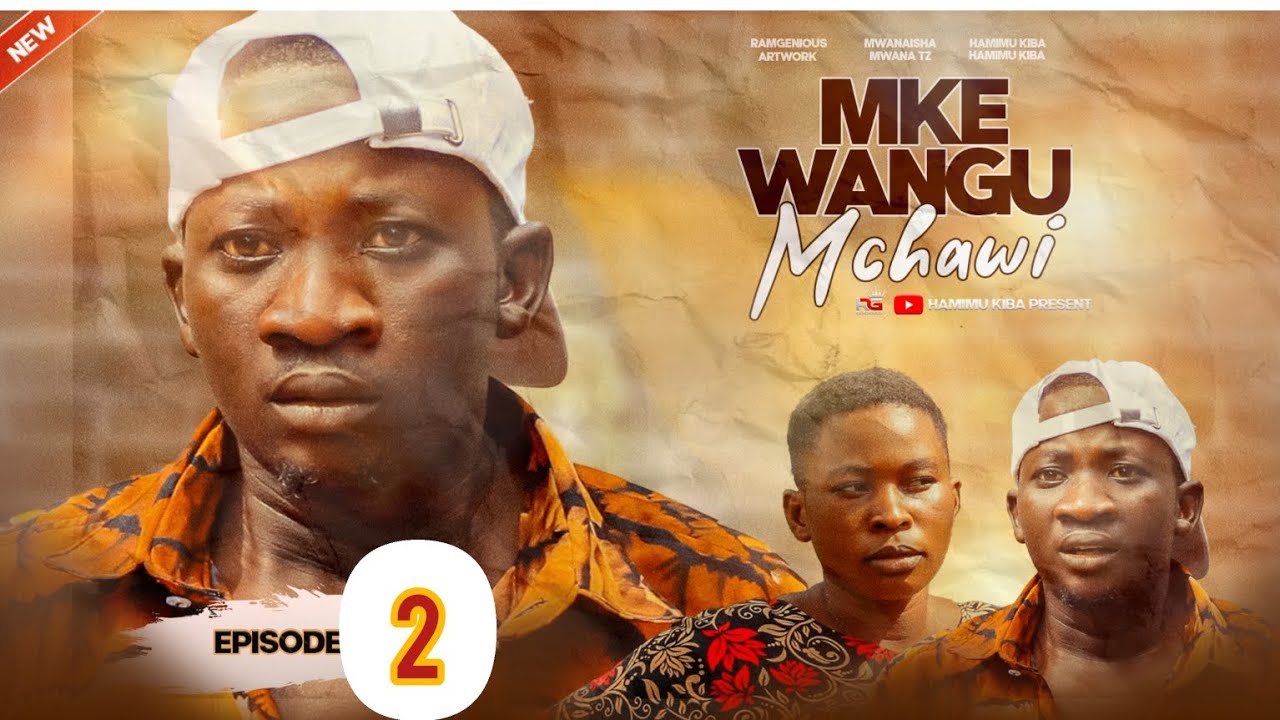 MKE WANGU MCHAWI EP (( 02 )) - YouTube