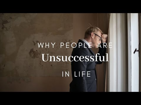 Why People Are Unsuccessful In Life | Reasons Of Unsuccessful Life ...