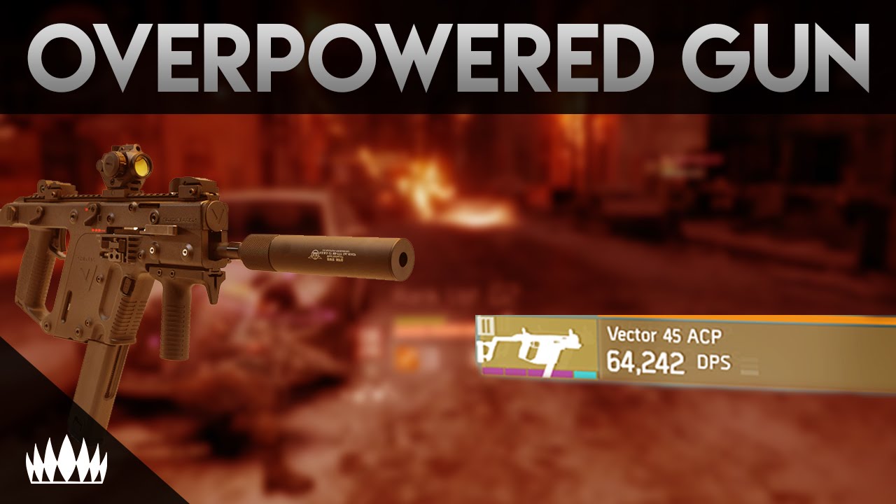 The Division - Most Overpowered gun, Vector 45 ACP - YouTube