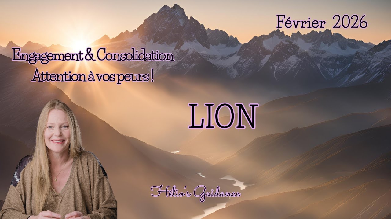 Lion Février 2026 — Engagement & Consolidation. Attention à vos peurs ...