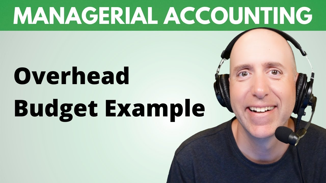 MA35 – Manufacturing Overhead Budget (Step-By-Step) - YouTube