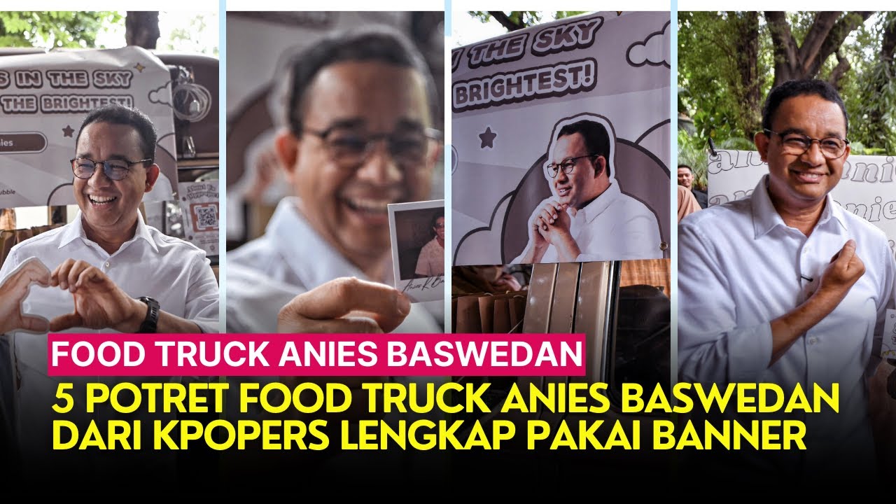 5 Potret Food Truck Anies Baswedan dari Kpopers Lengkap Pakai Banner ...