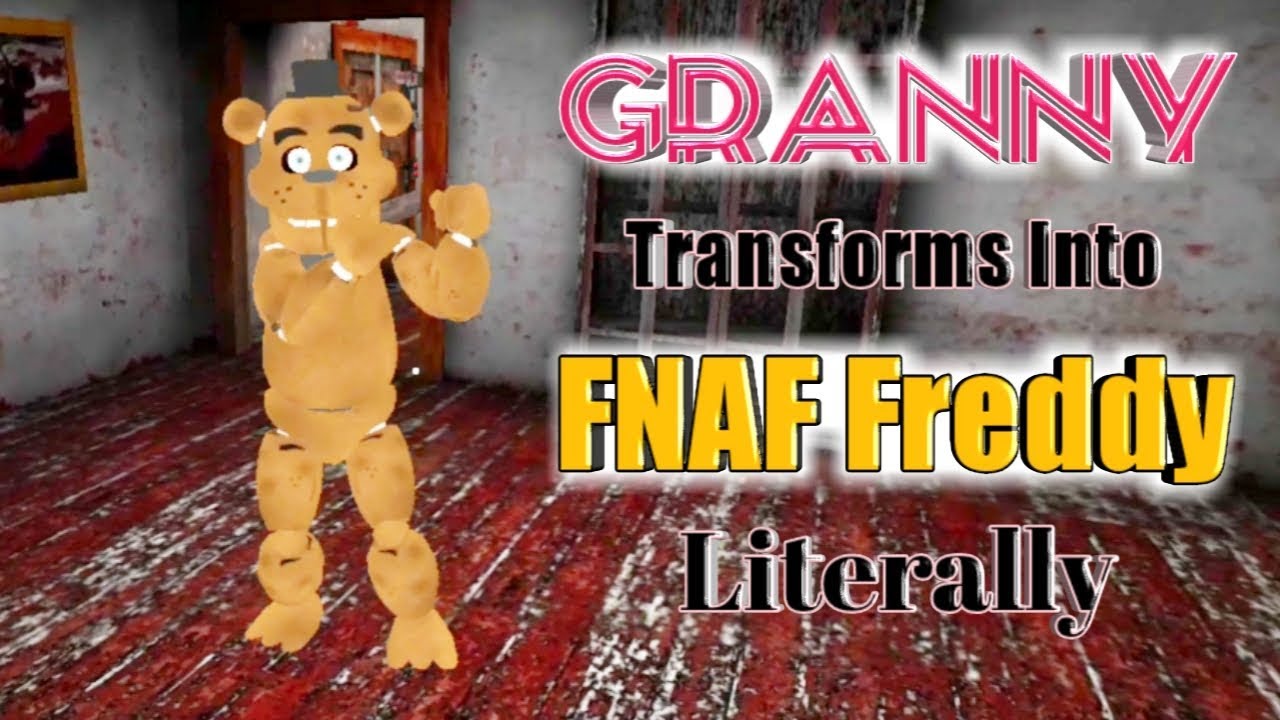 Granny Transforms Into FNAF Freddy Full Gameplay - YouTube