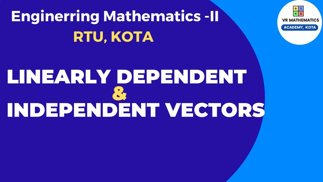 Linearly Dependent & Independent Vectors | Matrices | Engineering ...