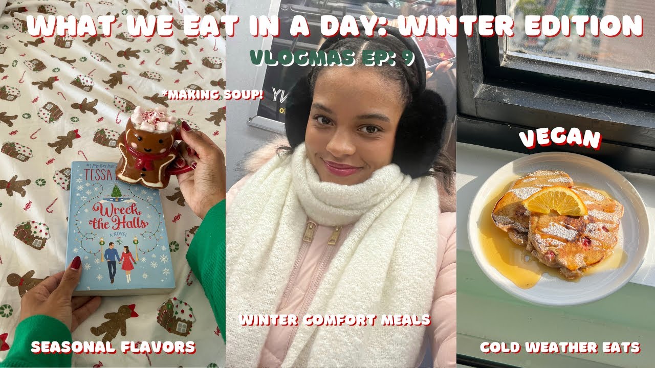 Vlogmas 9| What We Eat in A Day: Winter Edition| Vegan| Cold Weather ...