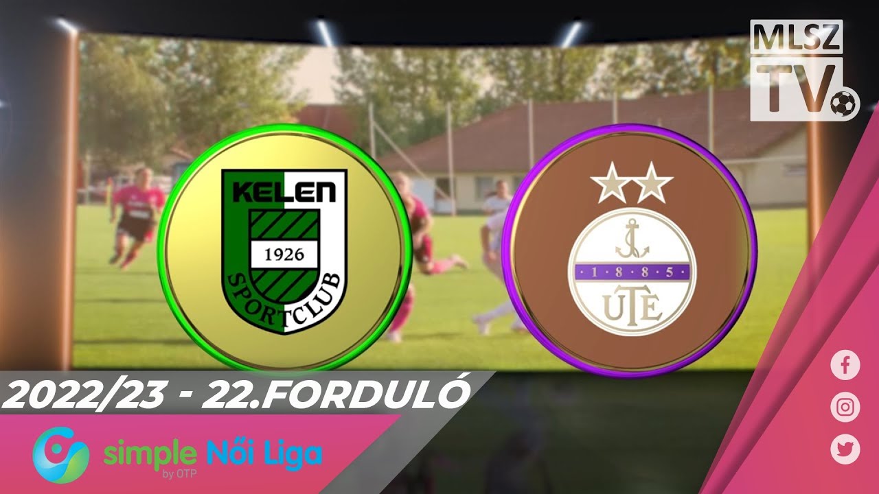 Kelen SC - Újpest FC | 0-1 | Simple Női Liga | 22. forduló | MLSZTV ...