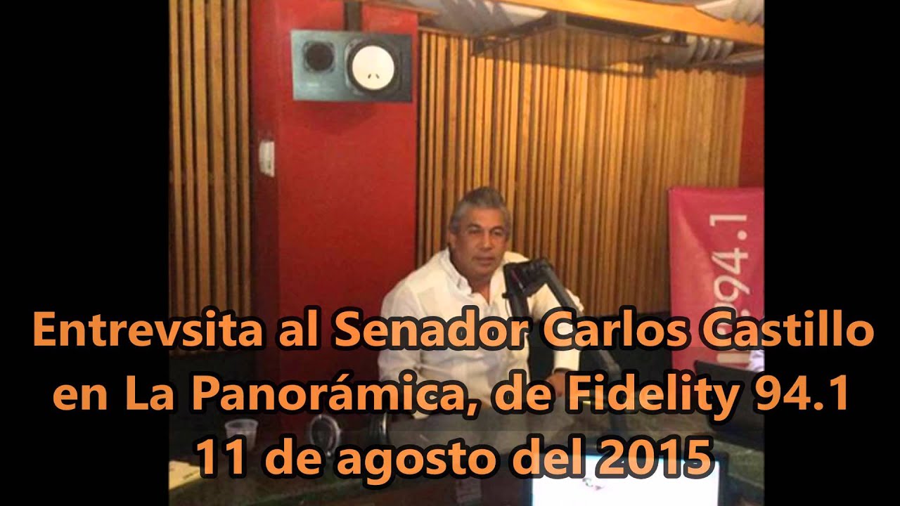 SENADOR CARLOS CASTILLO EN FIDELITY, 11 de agosto del 2015 - YouTube