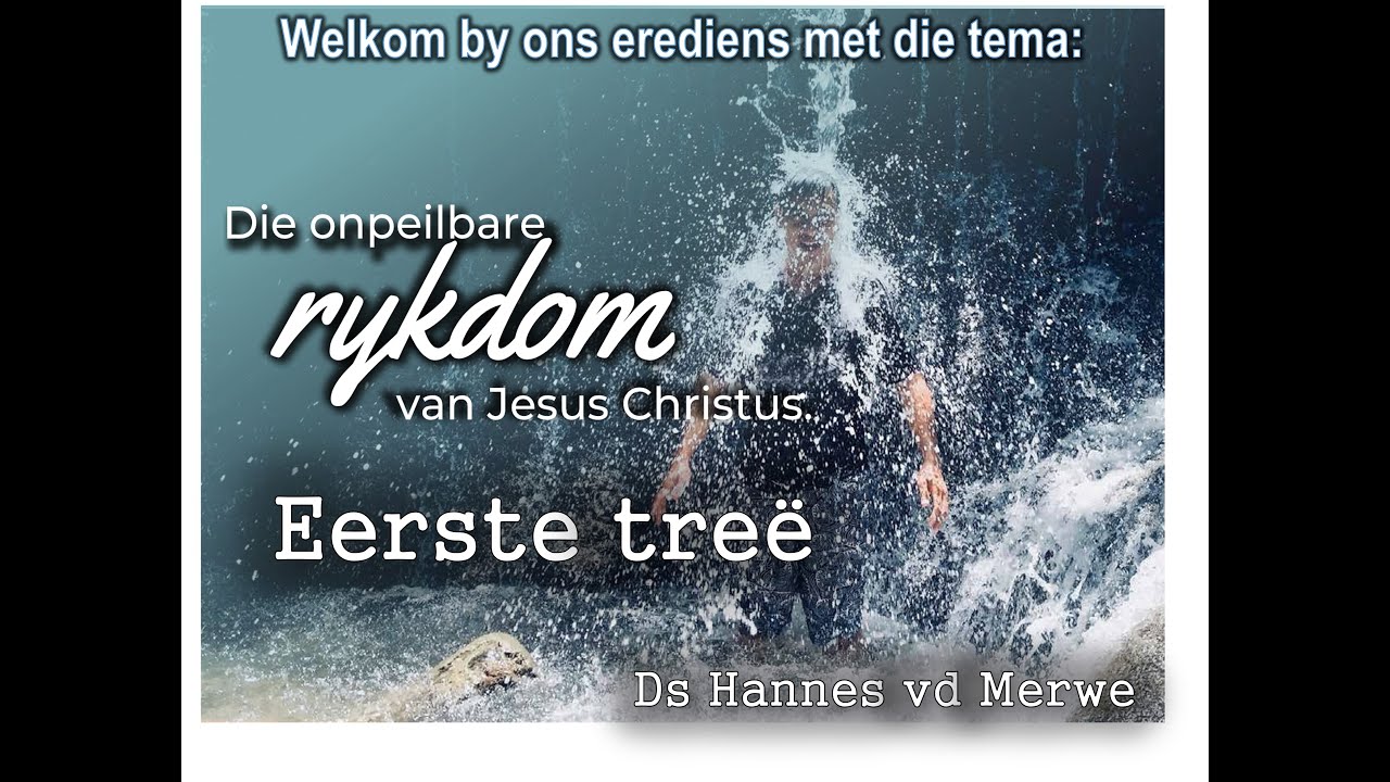 2024-01-28 "Die onpeilbare rykdom van Christus : Eerste Tree" Ds Hannes ...