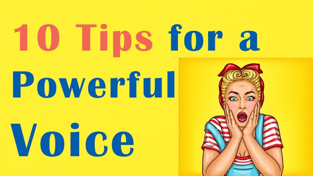 10 Tips For A Powerful Voice YouTube 10-tips-for-a-powerful-voice-youtube