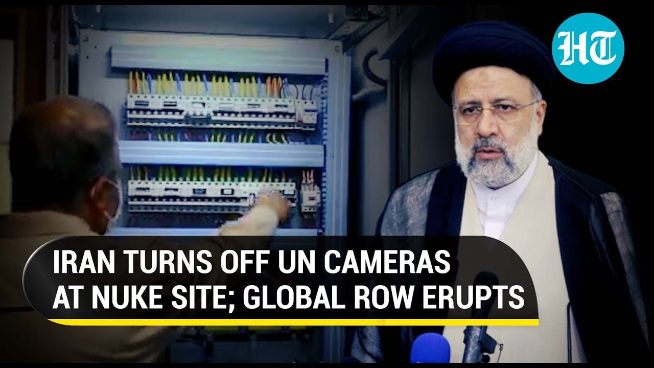 Iran vs UN after Tehran shuts surveillance cameras at nuclear site; U.S ...