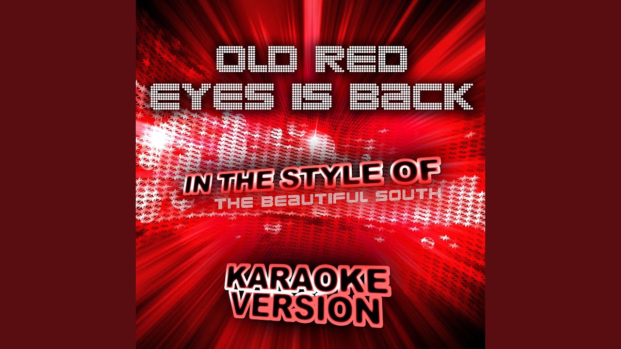 Old Red Eyes Is Back (In the Style of the Beautiful South) (Karaoke ...