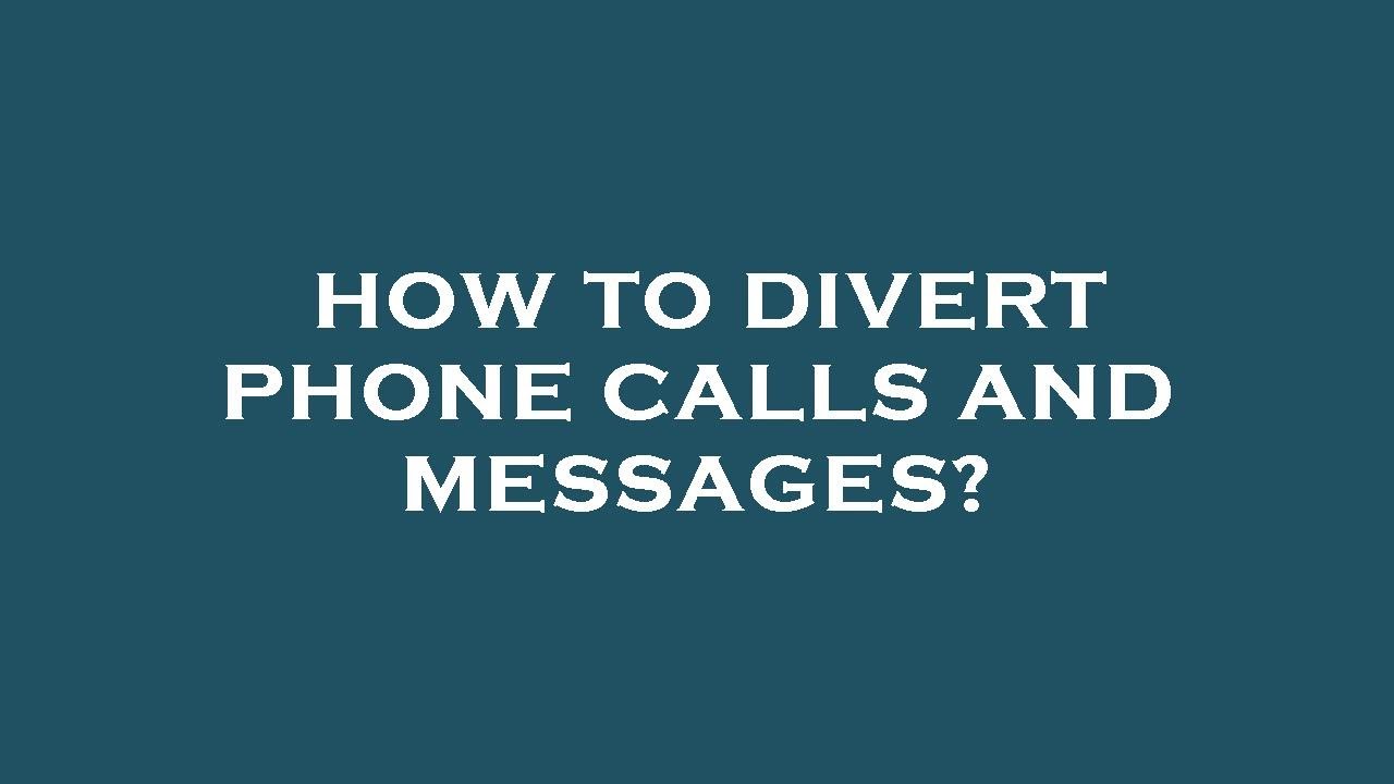 How To Divert Phone Calls And Messages YouTube how-to-divert-phone-calls-and-messages-youtube