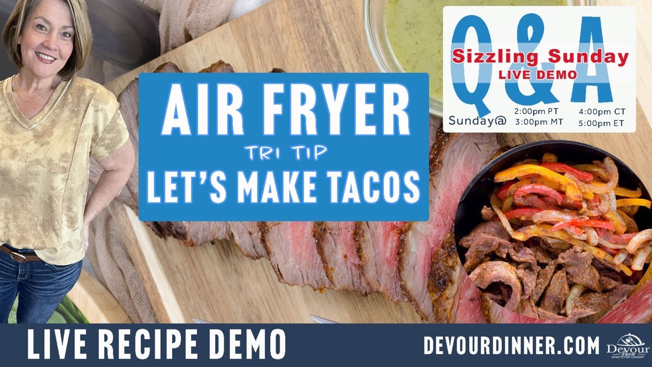Sizzling Sunday - LIVE Demo - Air Fryer Tri Tip Tacos and Instant Pot ...