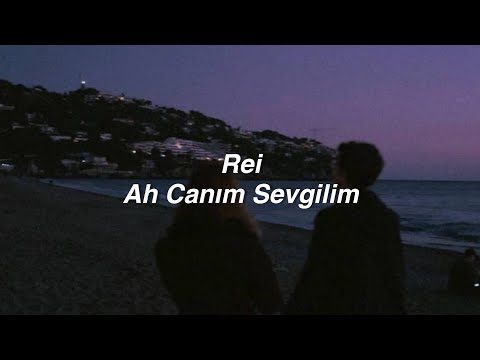 Rei - Ah Canım Sevgilim (Lyrics) \