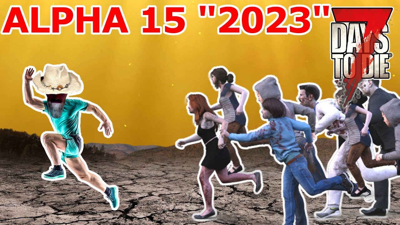 COMENZAMOS ALPHA 15..... EN 2023!!! #1 | 2023 | 7 DAYS TO DIE ALPHA 15 ...