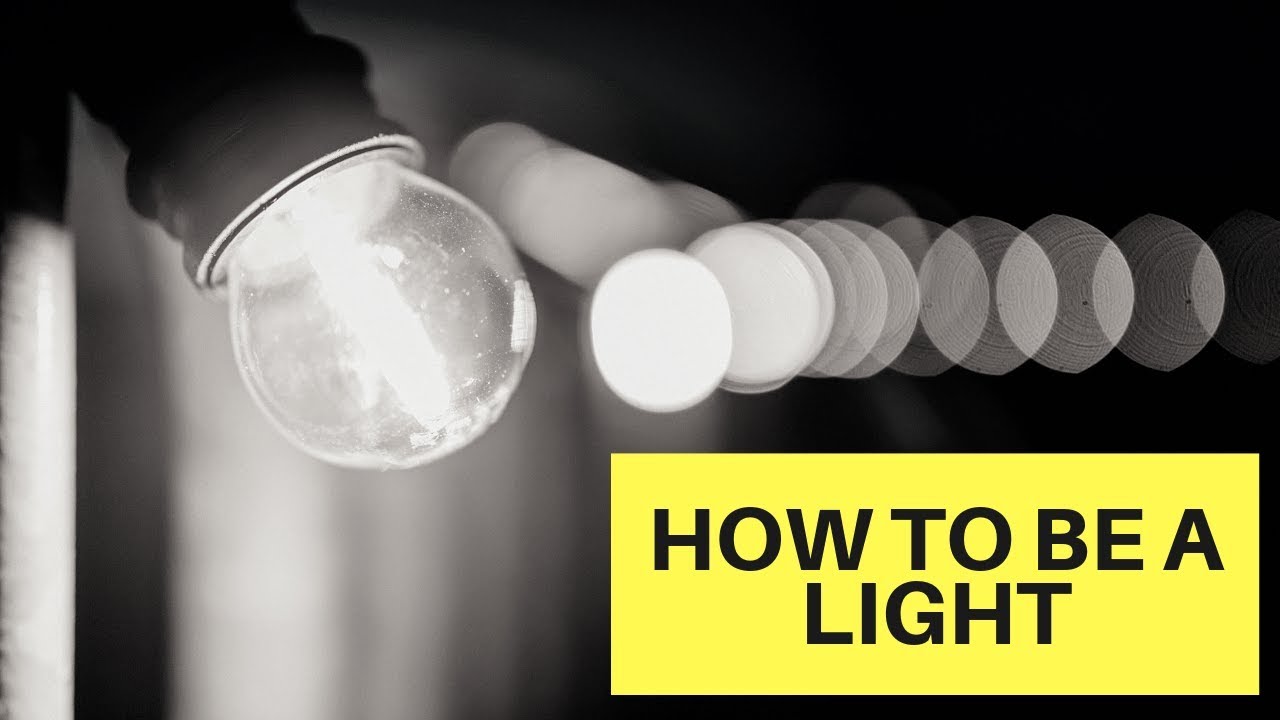 How To Be A Light - YouTube