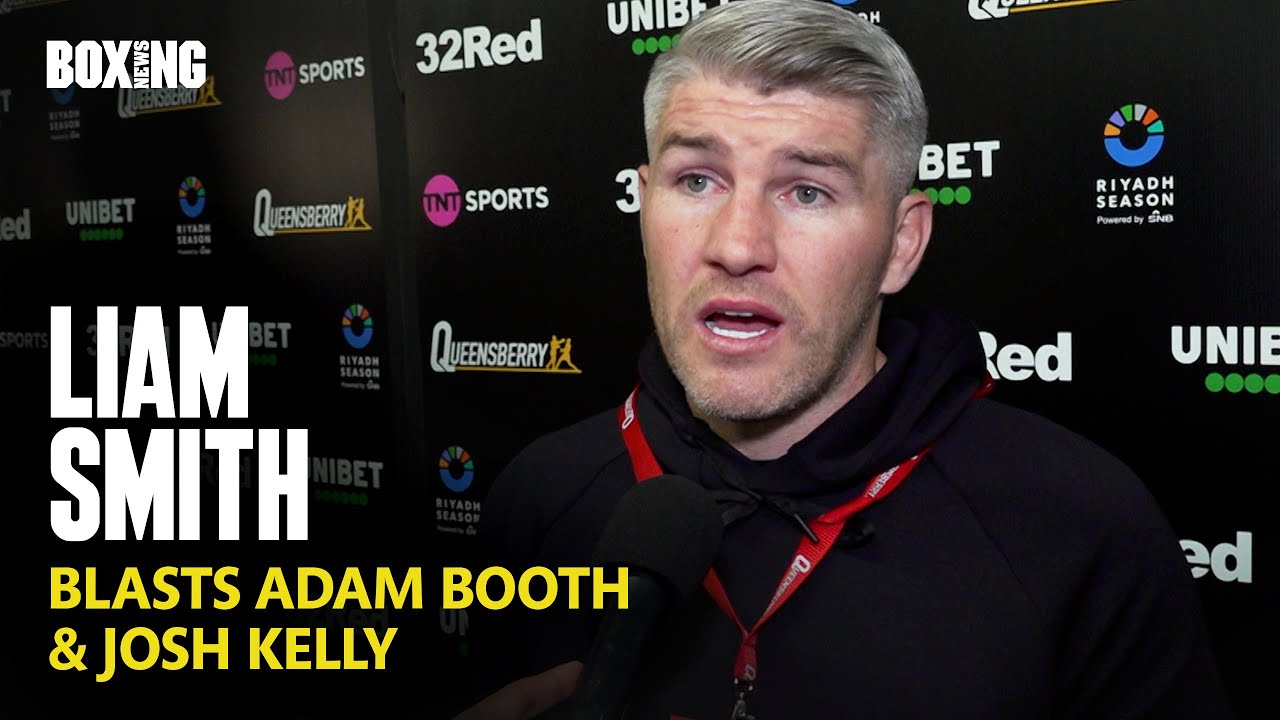 Liam Smith Blasts Adam Booth & Josh Kelly - YouTube
