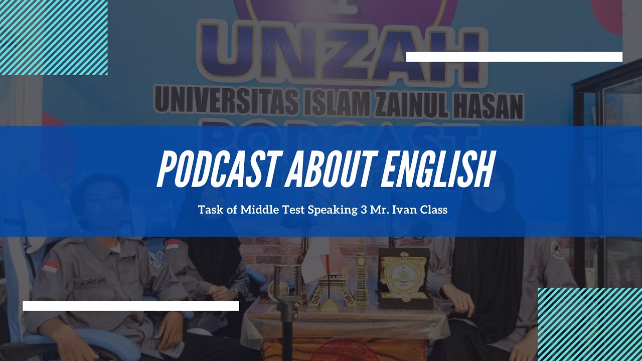UNZAH_LIVE PODCAST "Task Of Middle Test" Speaking 3 Mr. Ivan Class ...