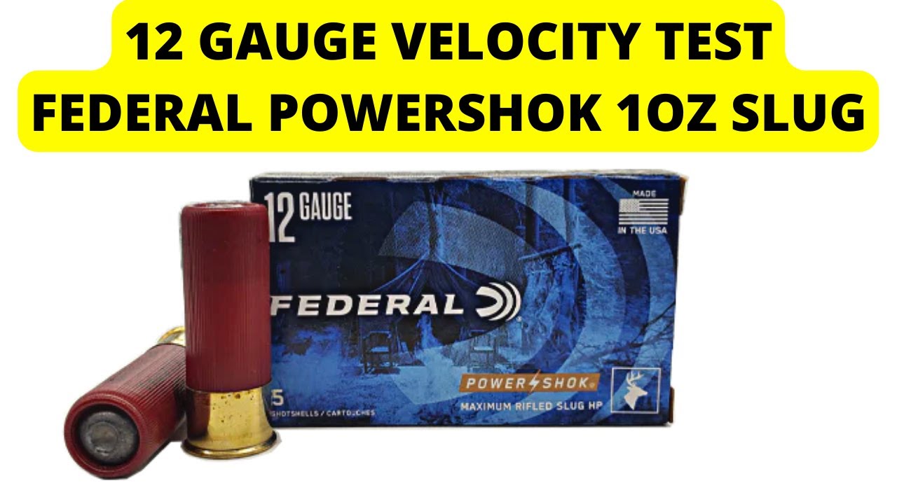 12 Gauge Velocity Test - Federal PowerShok 2.75" 1 ounce Rifled Slug ...