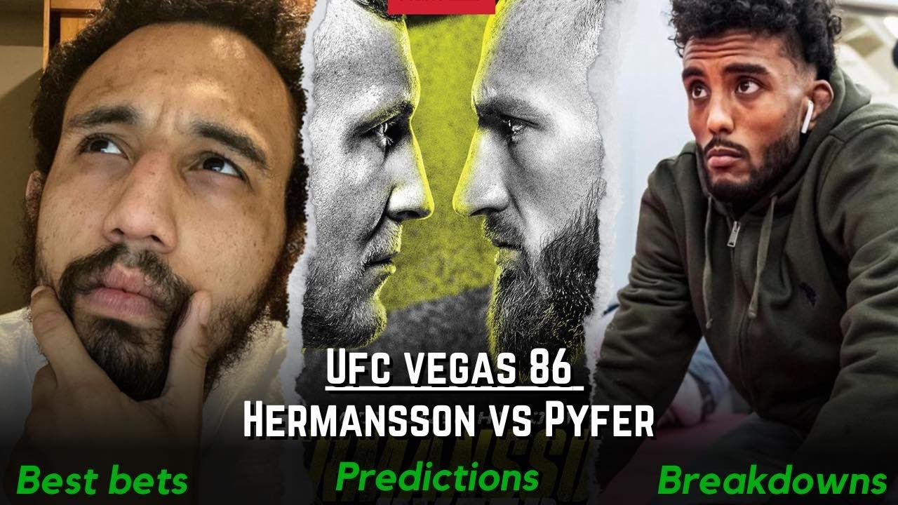 UFC Vegas 86 Pyfer vs Hermansson Predictions/Breakdowns & Best Bets ...