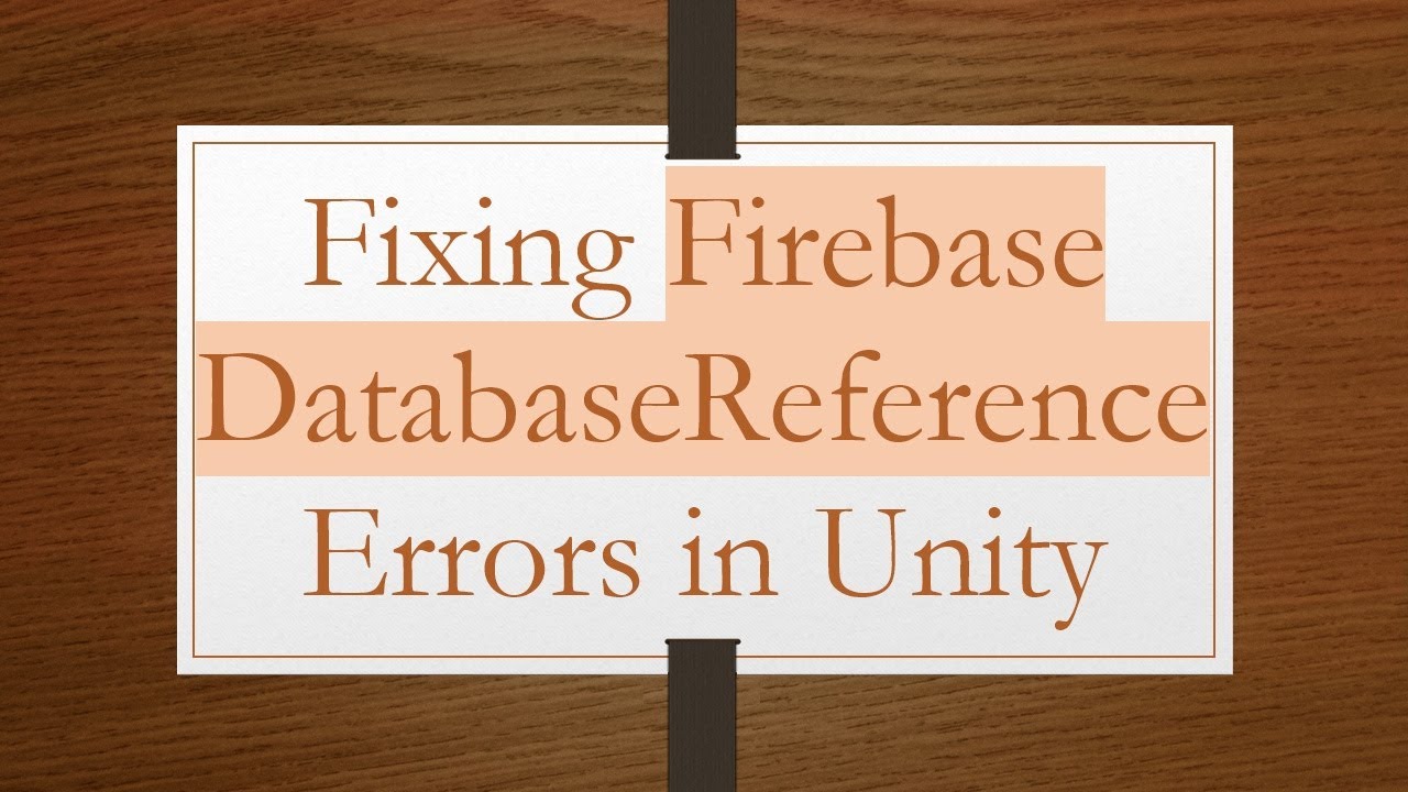 Fixing Firebase DatabaseReference Errors in Unity - YouTube