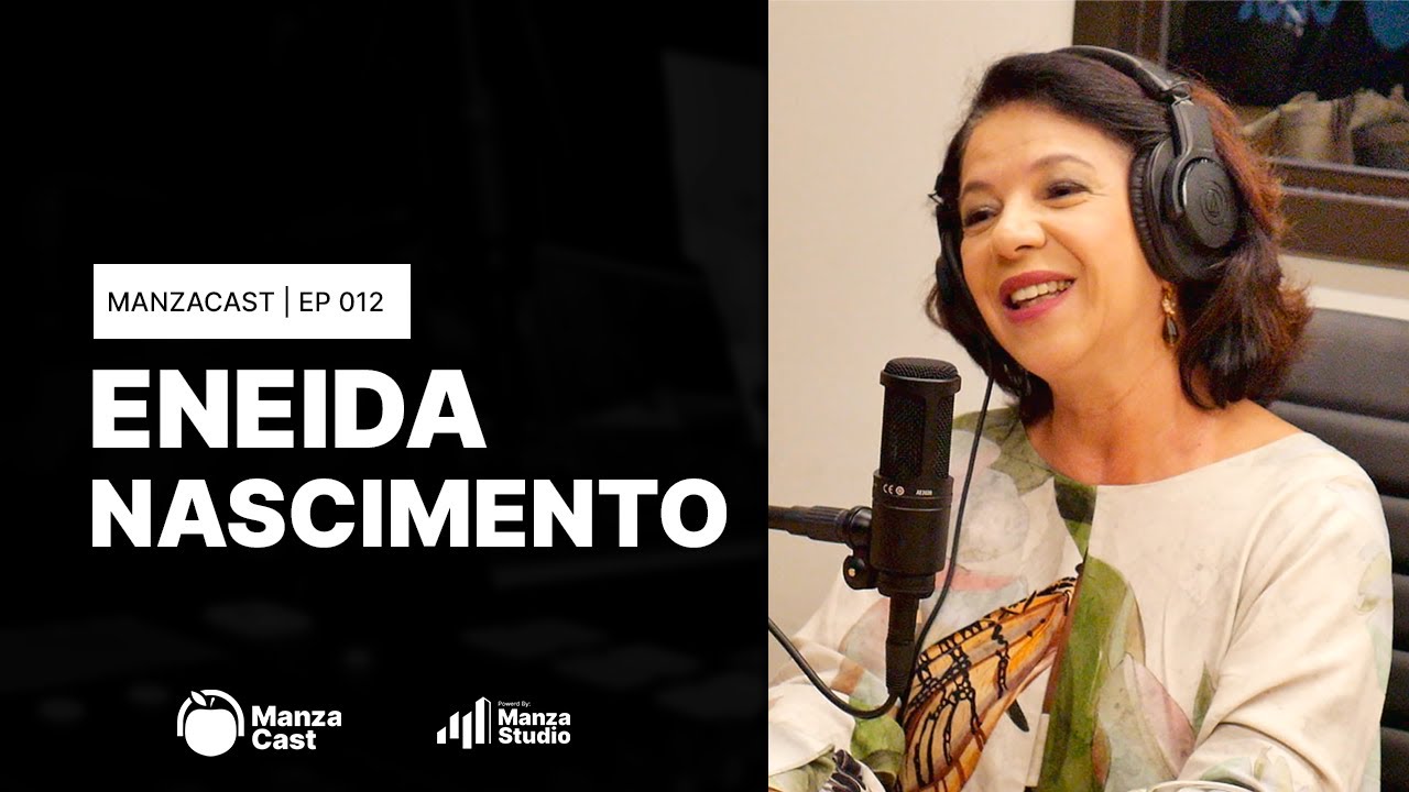 ENEIDA NASCIMENTO | MANZACAST #012 - YouTube