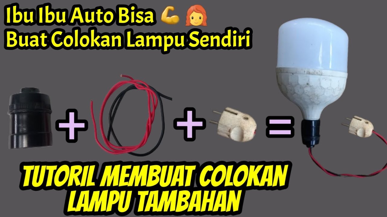 Cara Membuat Colokan Lampu Tambahan | MUDAH PEMULA BISA BUAT SENDIRI ...