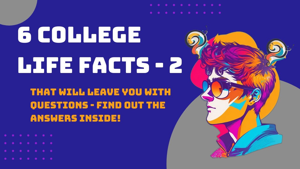 "6 Mind-Blowing College Life Facts - Part 2 | Questions to Find Answers ...