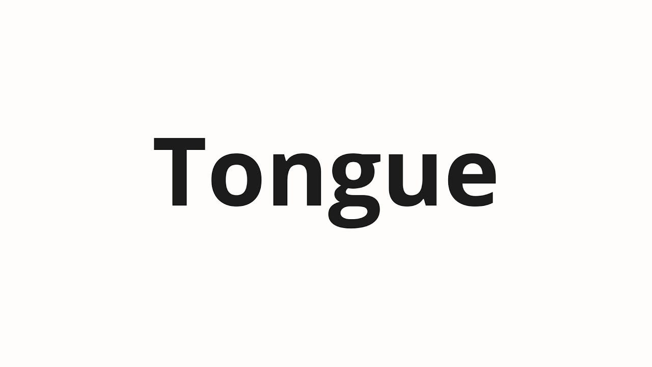 How to pronounce Tongue - YouTube