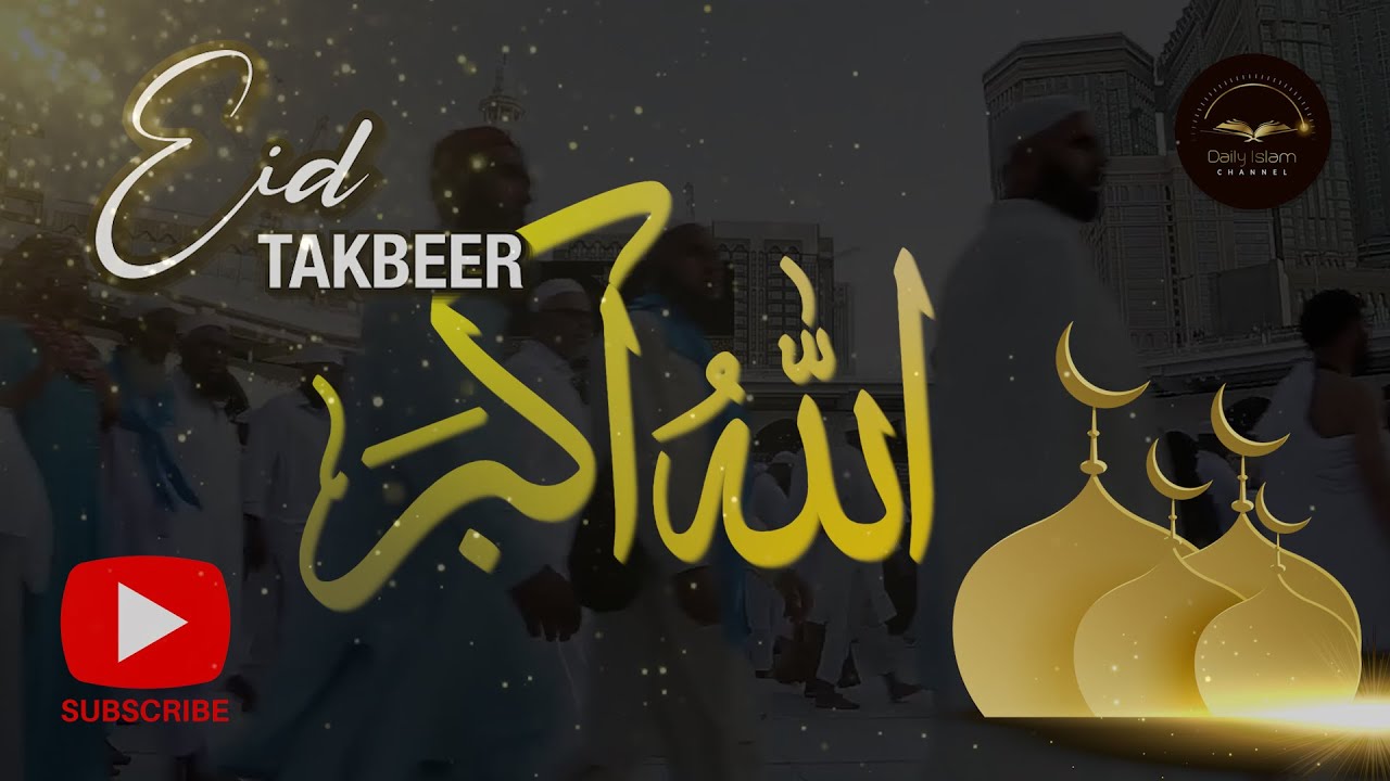 EID TAKBEER FOR EID | BEAUTIFUL VOICE | ALLAHU AKBAR | تكبيرات العيد ...