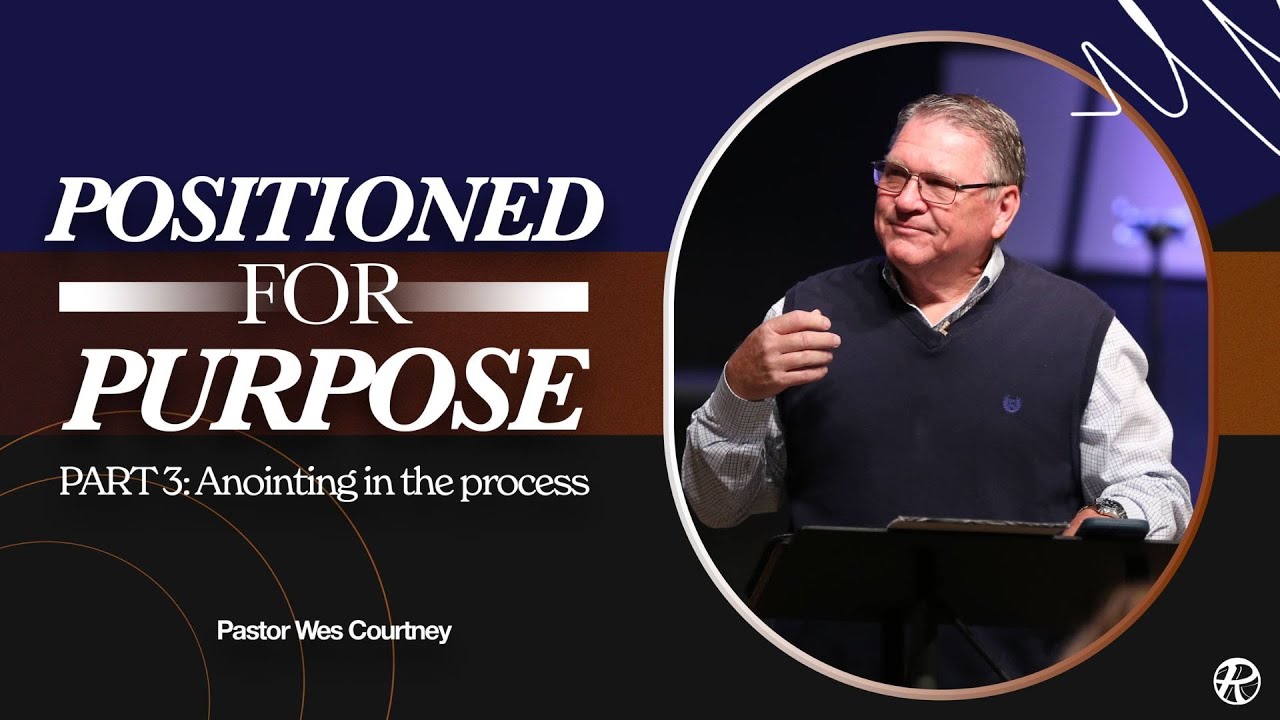 Positioned For Purpose - Part 3 - Wes Courtney - YouTube