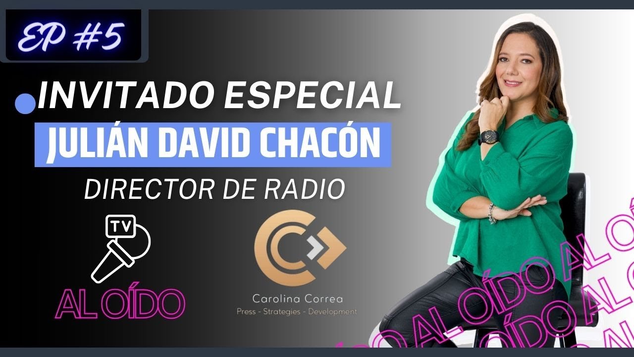 EP#5 Al Oído JULIÁN DAVID CHACÓN | Director de Radio | CAROLINA CORREA ...