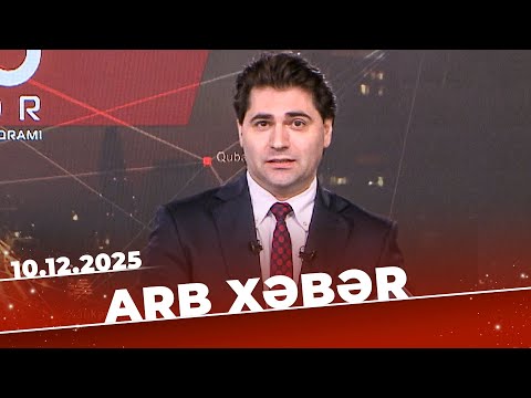 ARB Xəbər - Tam Bölüm - 10.12.2025