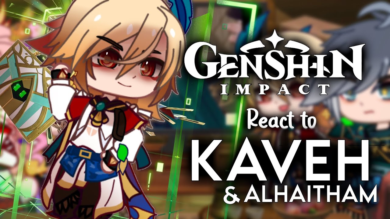 Genshin impact react to Kaveh and Alhaitham // Genshin Impact Reacts ...