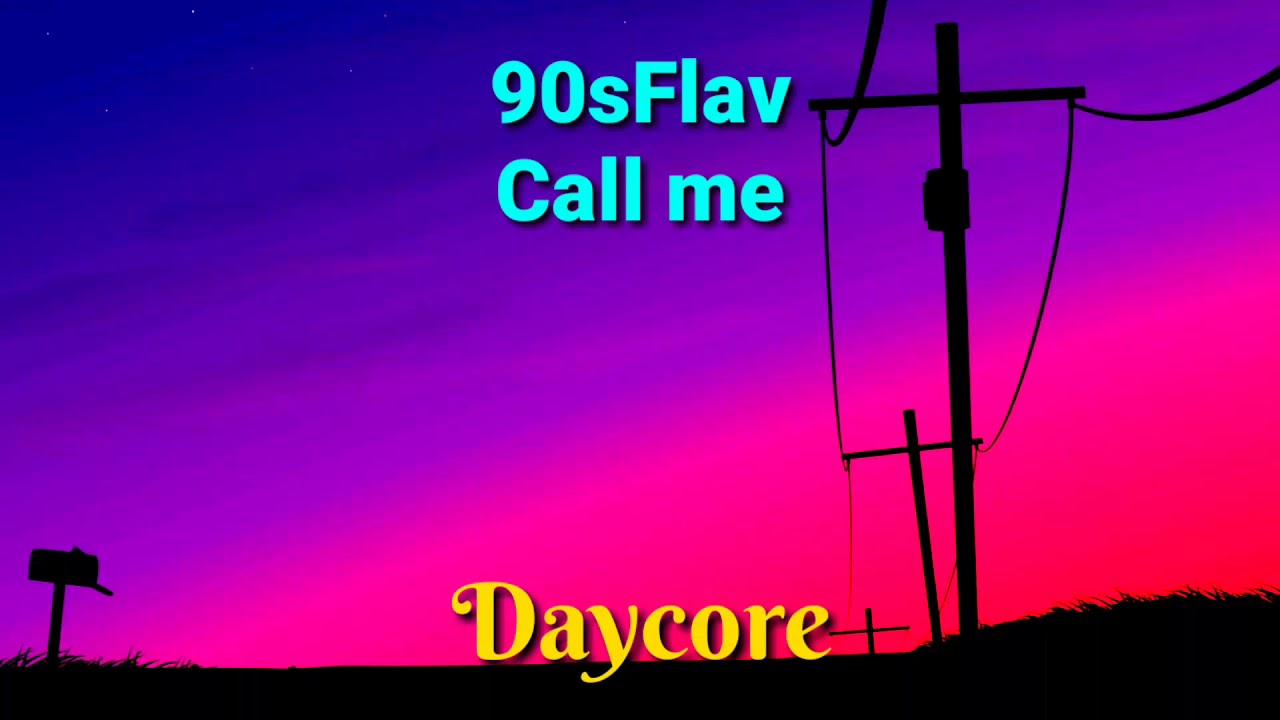 90sFlav - Call Me (Daycore) - YouTube