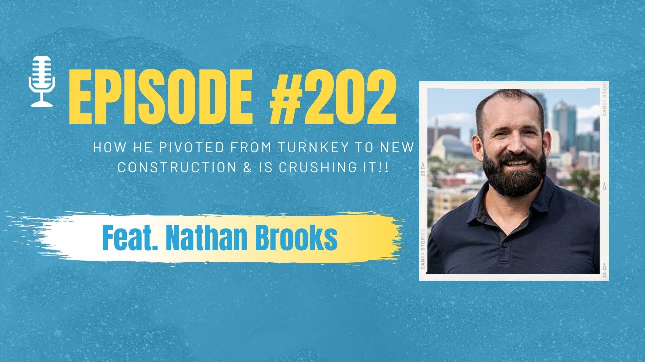 #202 Nathan Brooks | How He Pivoted From Turnkey To New Construction ...