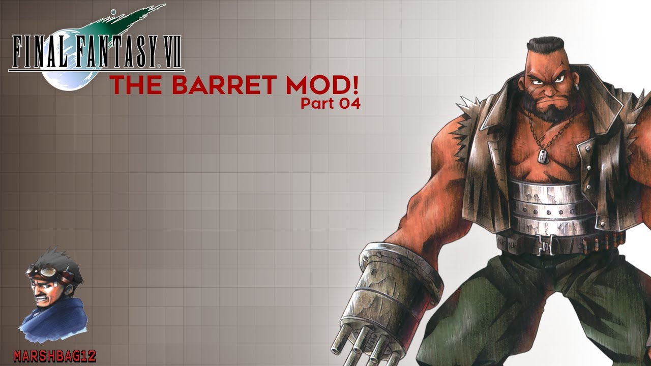 The Barret Mod! (Part 04) - Final Fantasy VII - YouTube