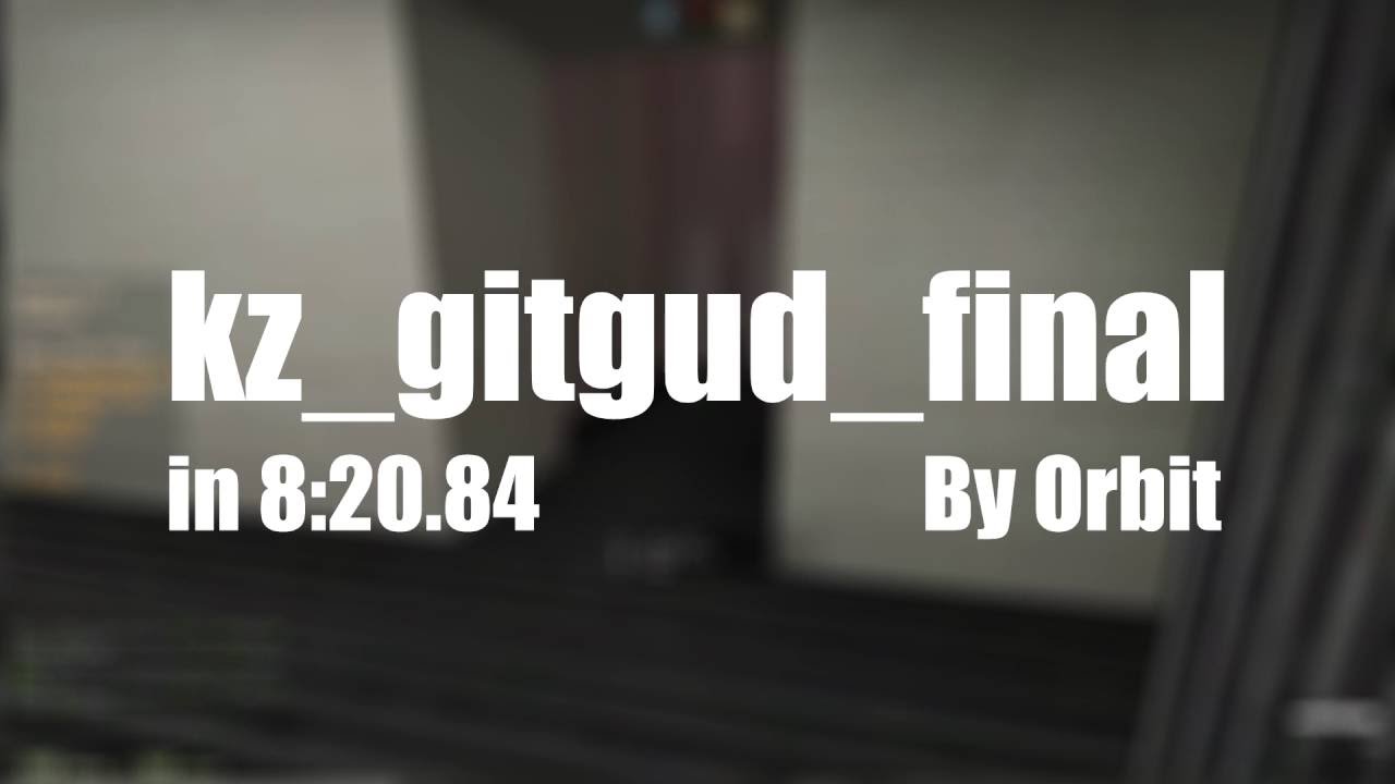 kz_gitgud_final in 8:20.84 - By Orbit - YouTube