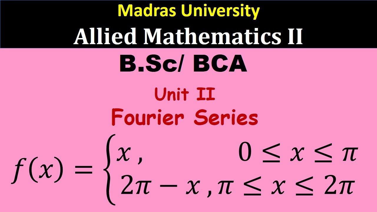 f(x)={(x , 0≤x≤π@2π-x ,π≤x≤2π)┤in (0 , 2pi) Fourier series | Allied ...