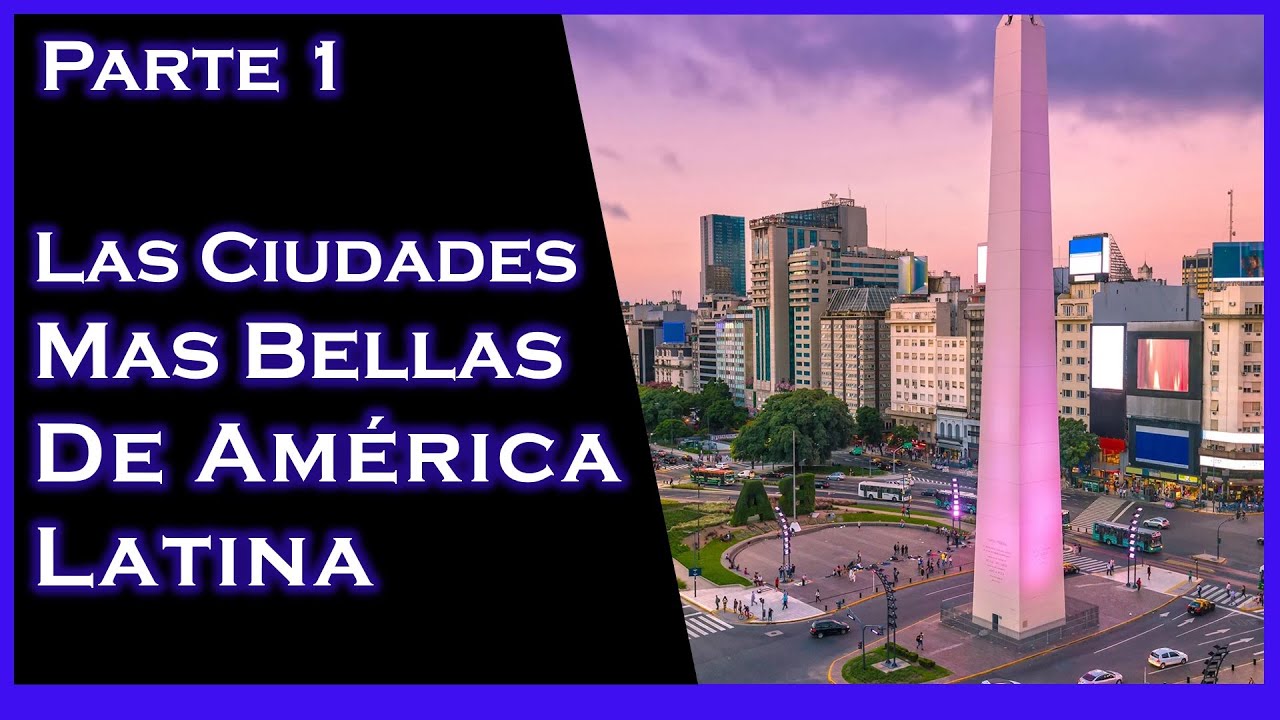 LAS CIUDADES MÁS BELLAS DE LATINOAMÉRICA [ Parte 1 de 2 ] - YouTube
