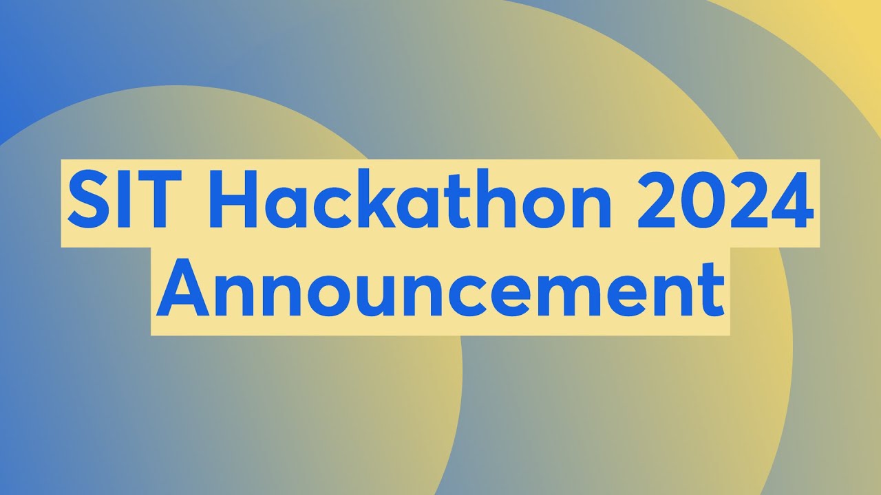 SIT Hackathon 2024 Announcement - YouTube