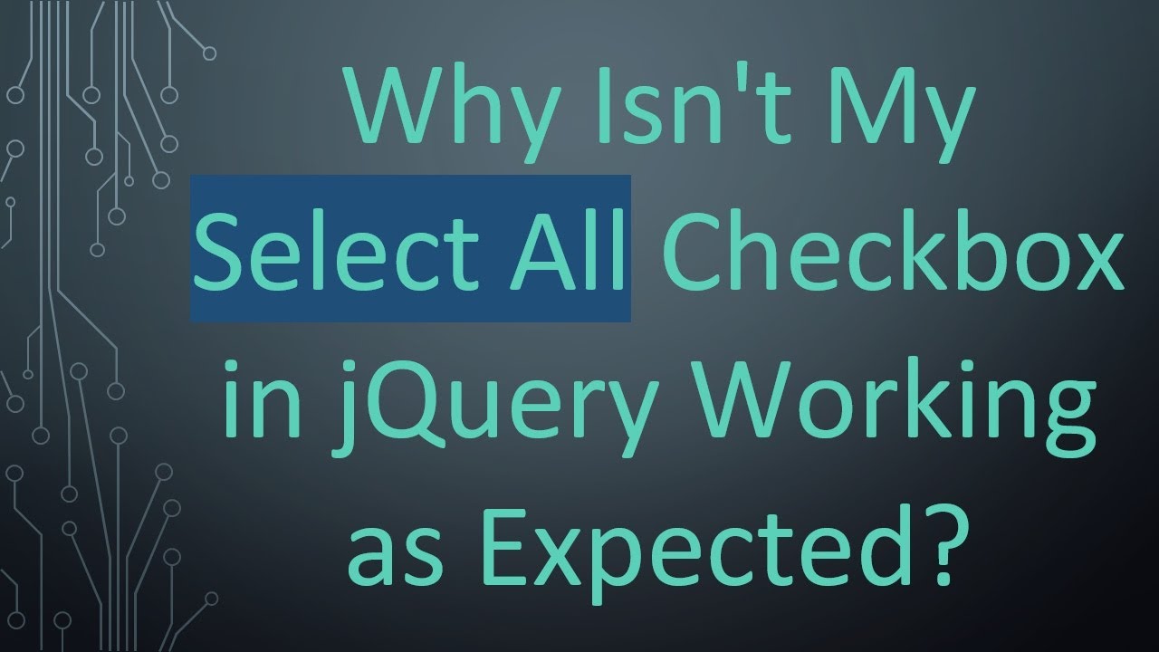 Why Isnt My Select All Checkbox In Jquery Working As Expected Youtube
